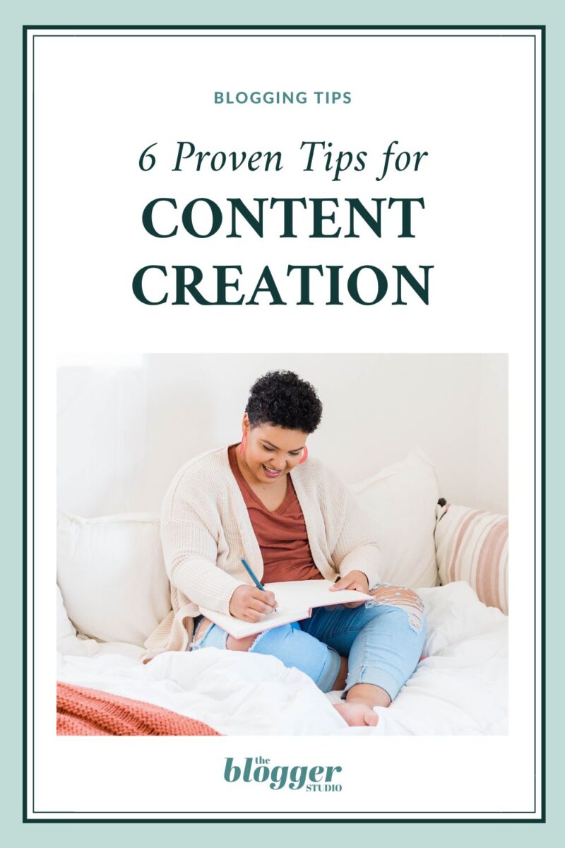 6 Proven Content Creation Tips You Should Know About - The Blogger Studio