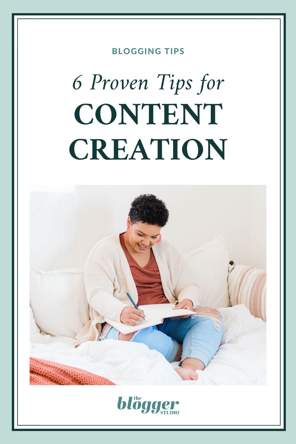 6 Proven Content Creation Tips You Should Know About - The Blogger Studio
